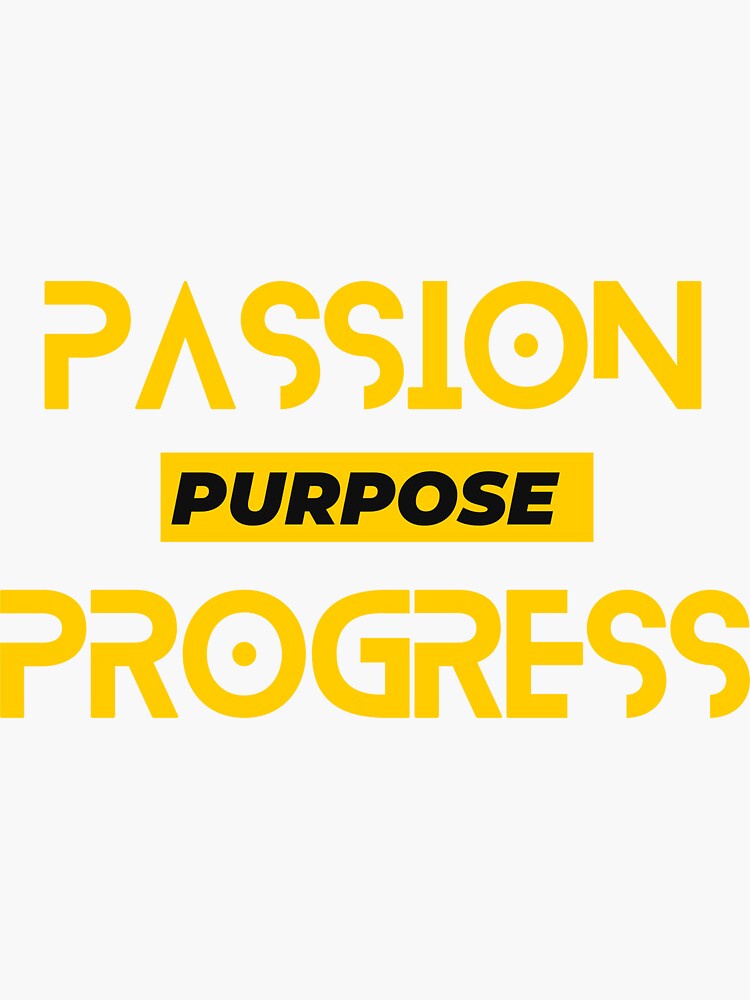 "Passion Purpose Progress- Motivational Quotes" Sticker for Sale by ...