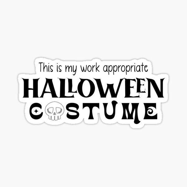 "This is My Work Appropriate Halloween Costume T-Shirt" Sticker for ...