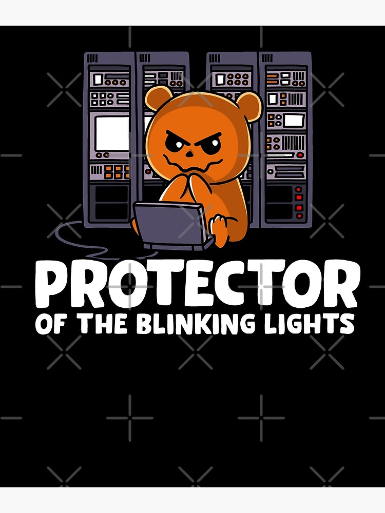 "Protector of the Blinking Lights Network Engineer" Poster for Sale by ...