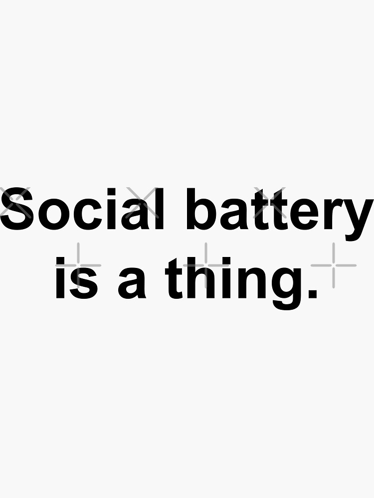 "Social battery is a thing" Sticker for Sale by Family-Shop | Redbubble