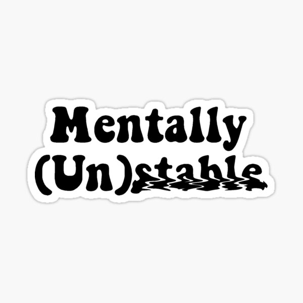 "Mentally (Un)stable" Sticker for Sale by beckahbrooks | Redbubble