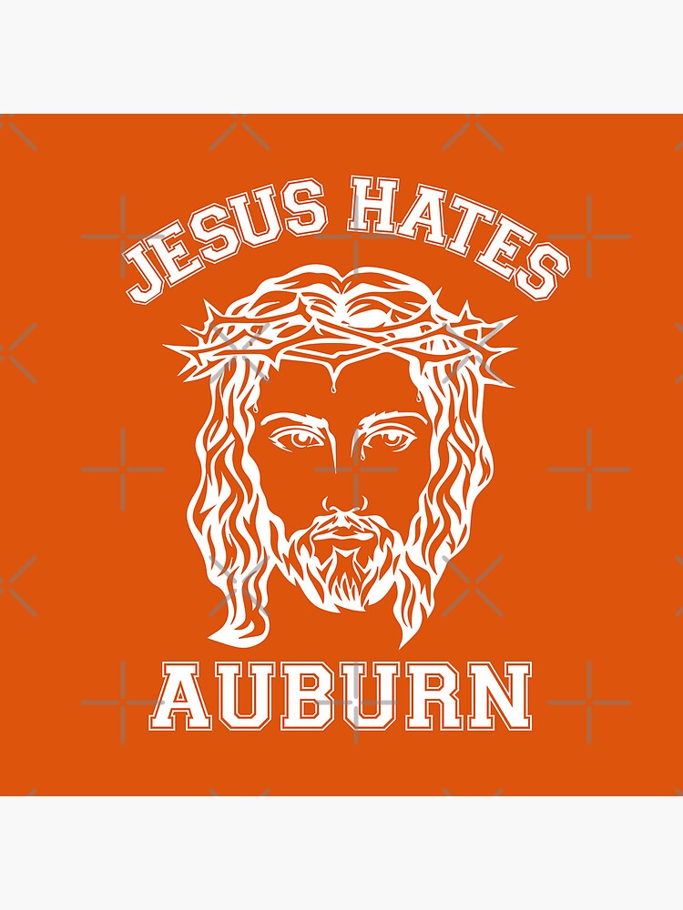 Jesus Hates Auburn Merch & Gifts for Sale | Redbubble