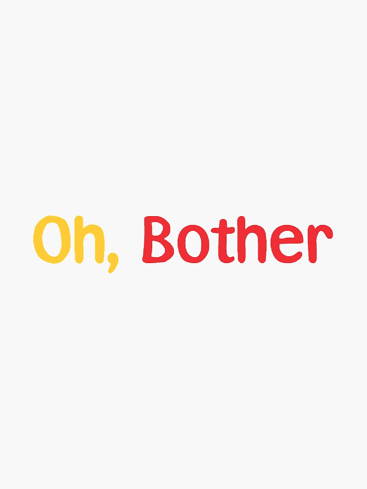 "Oh, Bother" Sticker for Sale by sgraveran | Redbubble