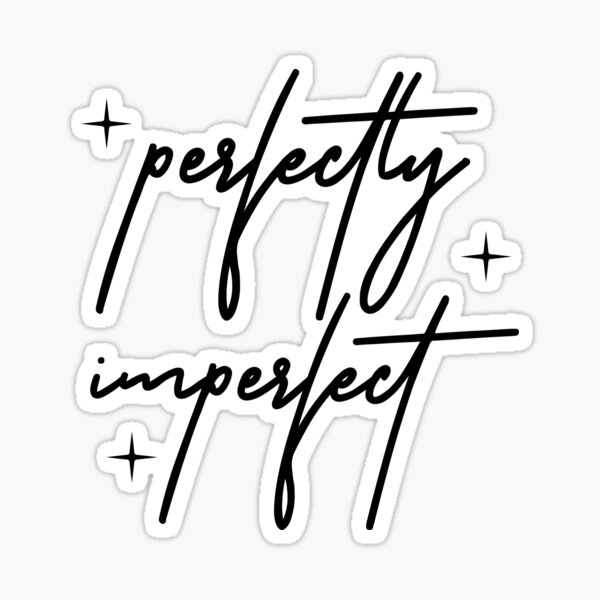 "Perfectly Imperfect" Sticker for Sale by MadTeaDesign | Redbubble