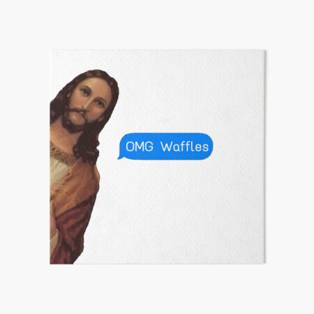 "Jesus OMG Waffles funny meme tiktok" Art Board Print for Sale by ...
