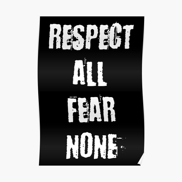 "Respect all, fear none" Poster for Sale by Mondayshine | Redbubble