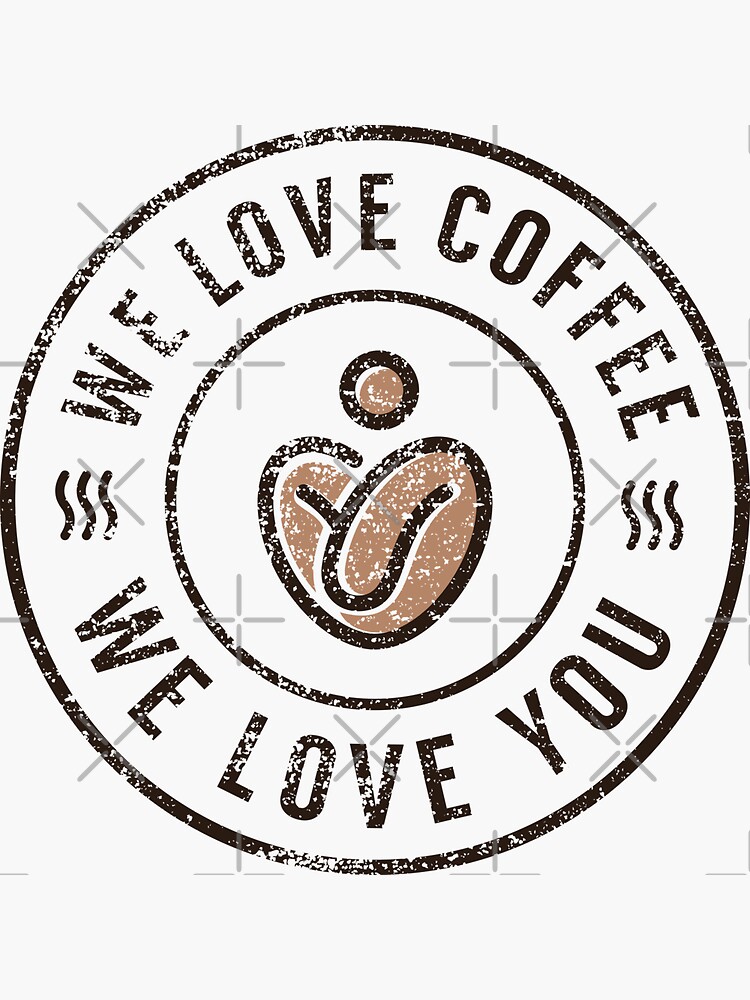 "We love coffee, We love you" Sticker for Sale by FanityPrints | Redbubble