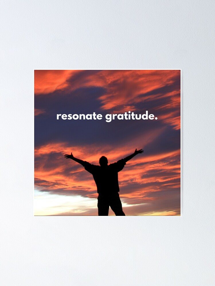 "RESONATE GRATITUDE" Poster for Sale by EgoAgo | Redbubble