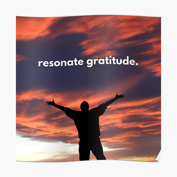 "RESONATE GRATITUDE" Poster for Sale by EgoAgo | Redbubble