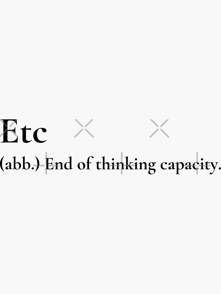 "Etc End Of thinking Capacity Funny Definition Black Quote" Sticker for Sale by RimishShop ...