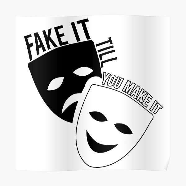 "Fake It Till You Make It" Poster for Sale by Bigilyy | Redbubble