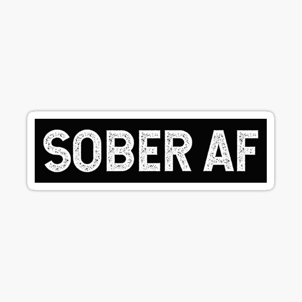 "Sober AF" Sticker for Sale by Pictandra | Redbubble
