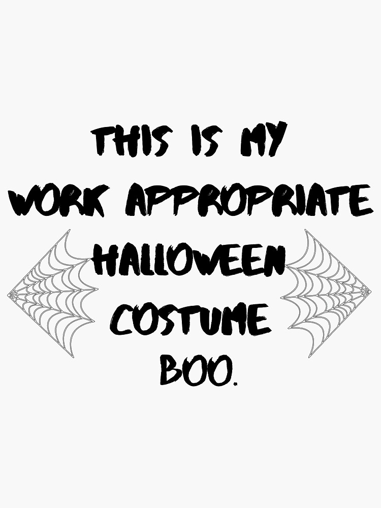 "This is my work appropriate Halloween costume " Sticker for Sale by ...