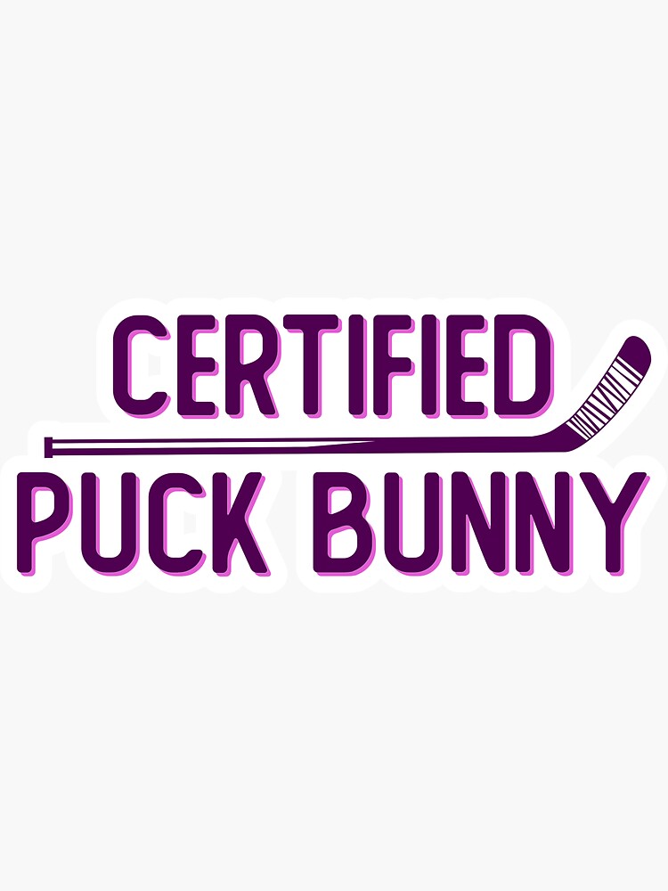Certified Puck Bunny Funny Ice Hockey Slang Quote Sticker Sticker For Sale By Tripledeke