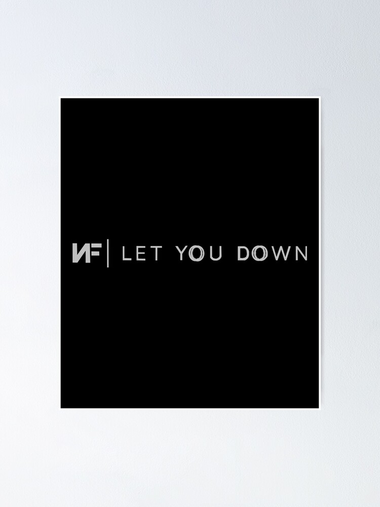 "NF Let You Down" Poster by wawaterrauchi | Redbubble
