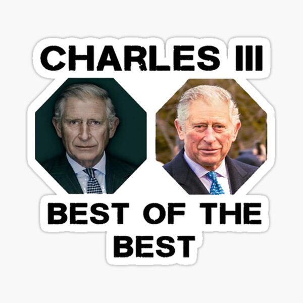 "Charles III the best of the best copy" Sticker for Sale by ...