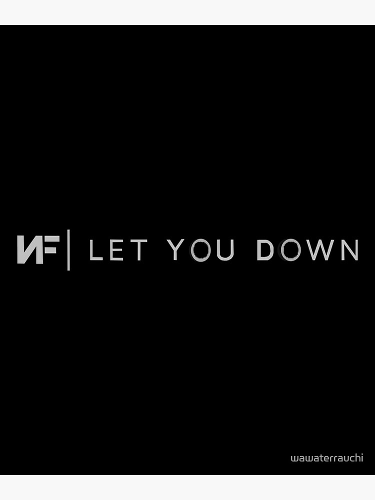"NF -let you down-" Poster by wawaterrauchi | Redbubble