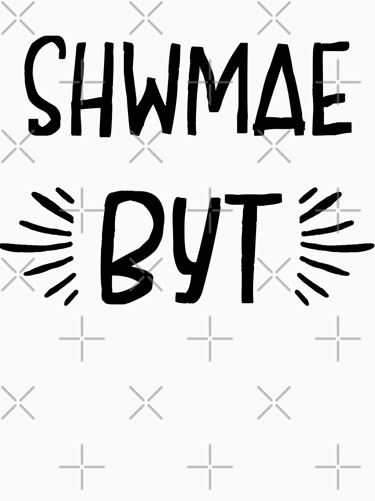 "Shwmae Byt, Wales, Welsh Dialect, Slang" T-shirt for Sale by ...