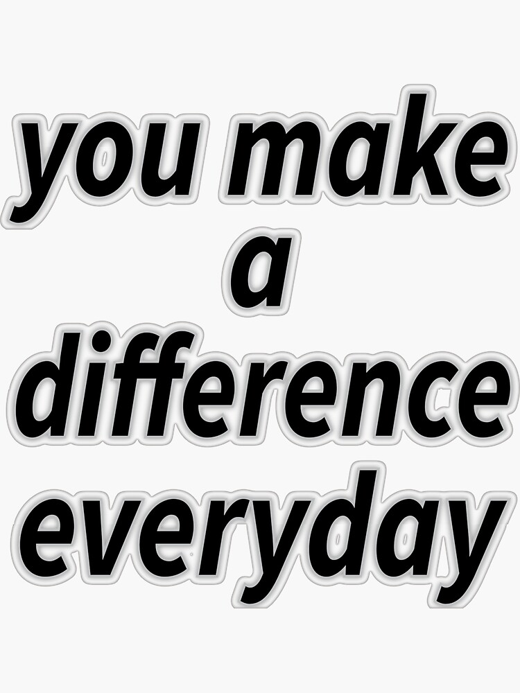 "you make a difference everyday Want to make a difference everyday What ...