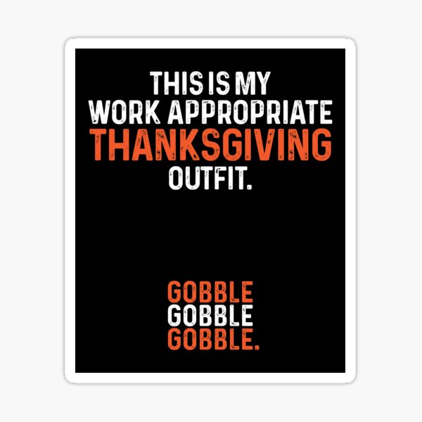 "Work Appropriate Thanksgiving Outfit Funny Office Party Humor" Sticker ...