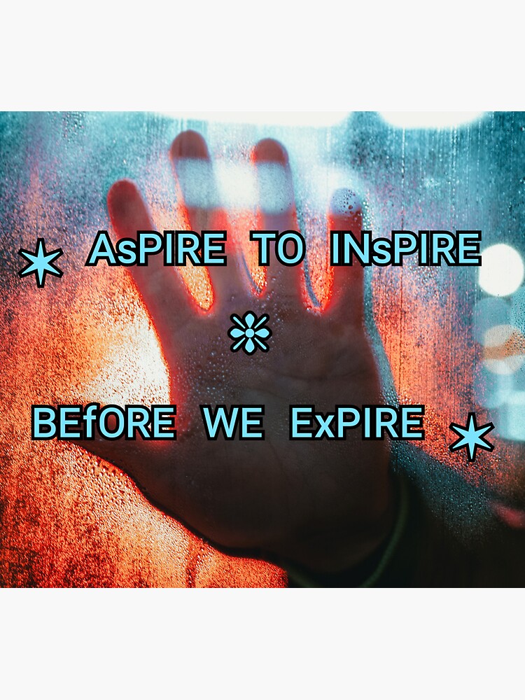 "Aspire to inspire" Sticker for Sale by SCS-Adventures | Redbubble