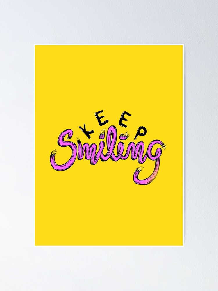 "Keep smiling" Poster by draw4you | Redbubble