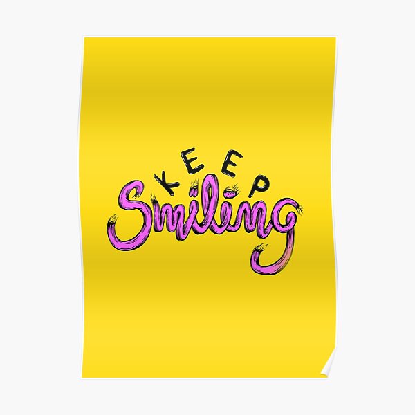 "Keep smiling" Poster by draw4you | Redbubble