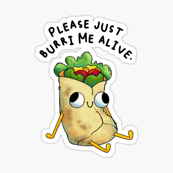 "Burri Me Alive Dark Food Pun" Sticker for Sale by mysunnyside | Redbubble