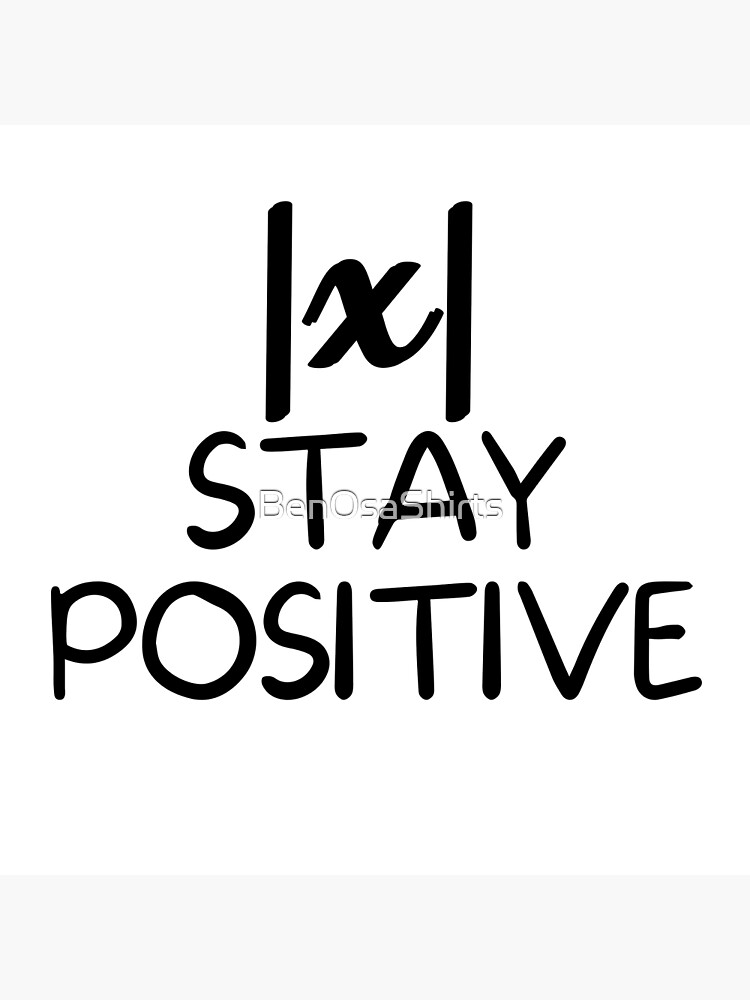 "Stay Positive Math Joke Sarcastic Meme" Poster for Sale by ...