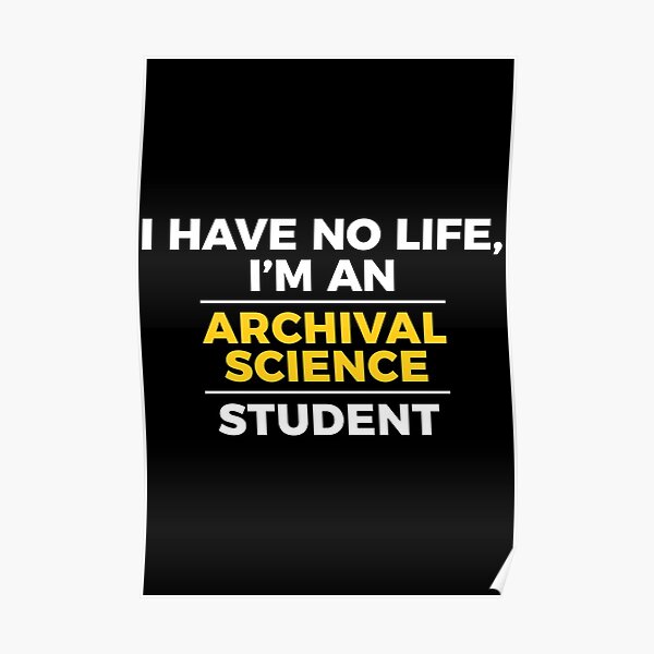 "Archival Science Student Archivist" Poster for Sale by NestaReign ...