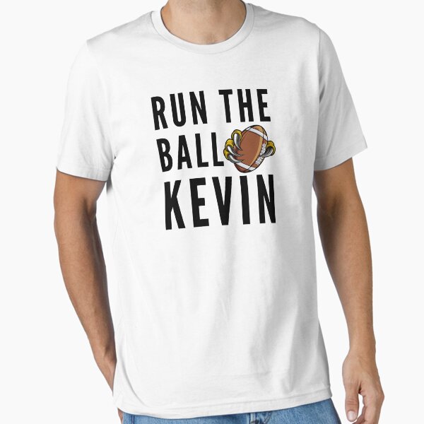 Run The Ball Kevin Saying Merch & Gifts for Sale | Redbubble