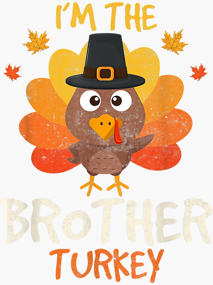 "I39;m the Brother Turkey Happy Thanksgiving 2022 Autumn Fall T-Shirt ...
