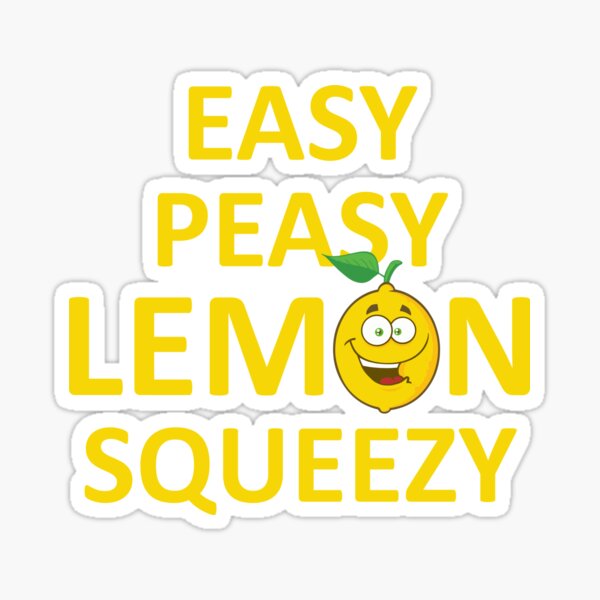 Easy Peasy Lemon Squeezy Sticker For Sale By Andrewdotcom Redbubble