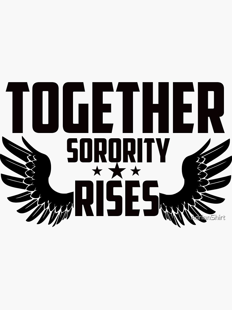 "Together sorority rises" Sticker for Sale by AdrianShirt | Redbubble