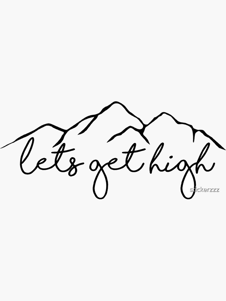 "Lets get high sticker" Sticker for Sale by stickerzzz | Redbubble