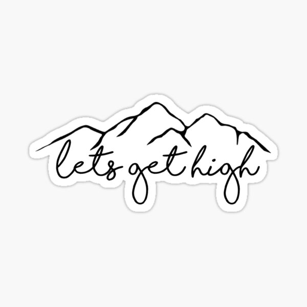 "Lets get high sticker" Sticker for Sale by stickerzzz | Redbubble