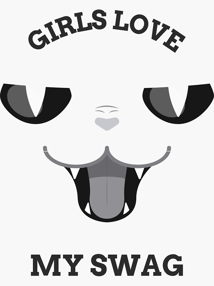 "Girls love my swag Sticker" Sticker for Sale by Fortshop | Redbubble