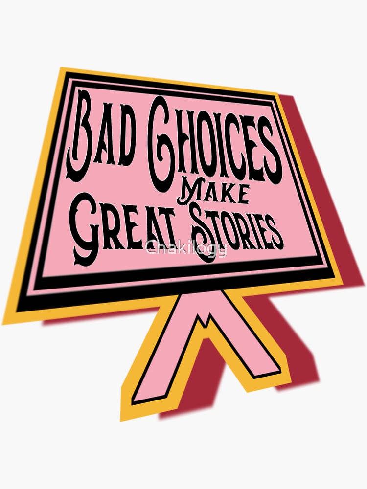 "Bad Choices Make Great stories,,,inspirational quote,V22333. " Sticker ...