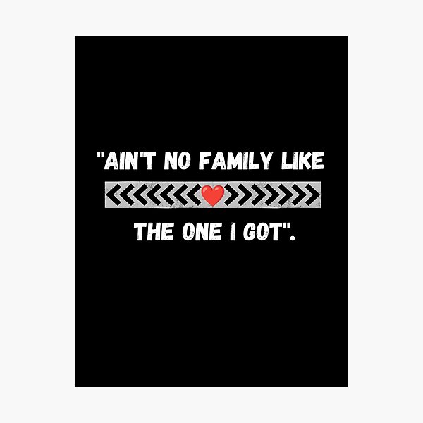 "Es gibt keine Familie wie die, die ich habe" Fotodruck von Ruby-saeed ...