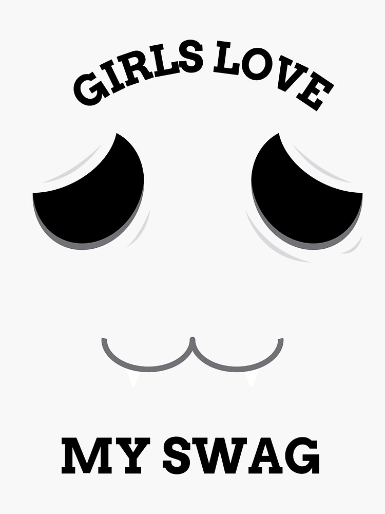 "Girls love my swag funny Sticker " Sticker for Sale by Fortshop ...