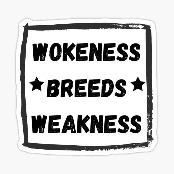 "wokeness BREEDS weakness" Sticker for Sale by glico | Redbubble