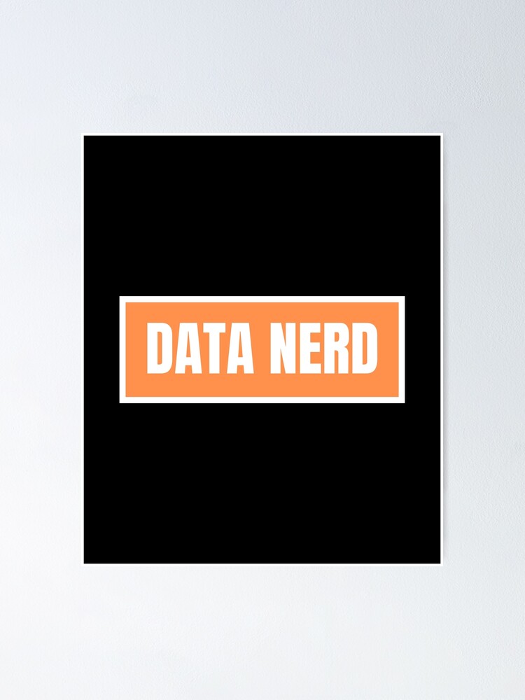 "data nerd" Poster for Sale by TomorrowQuotes | Redbubble