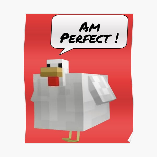 "Fat minecraft chicken - Am Perfect" Poster for Sale by Cassamann ...