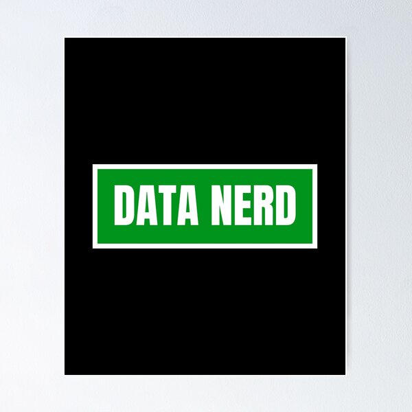 "data nerd" Poster for Sale by TomorrowQuotes | Redbubble