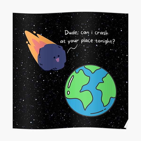 "Funny Space Meteor Joke" Poster for Sale by FabDesigns91 | Redbubble