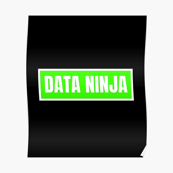 "data ninja" Poster for Sale by TomorrowQuotes | Redbubble