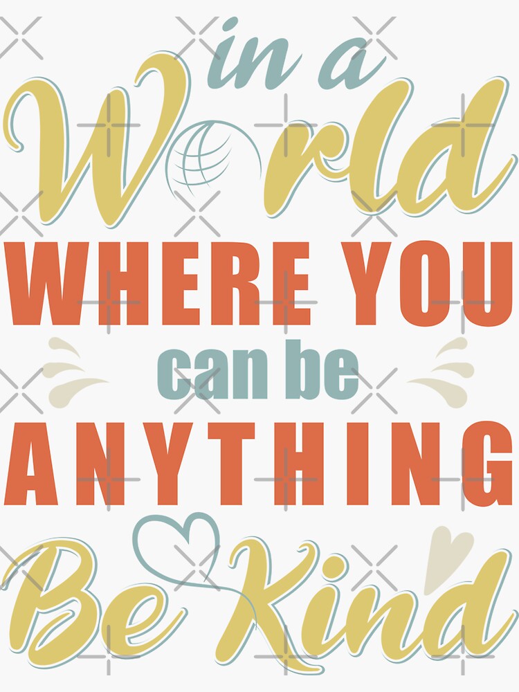 "In a World Where You Can Be Anything Be Kind for World Kindness Day ...