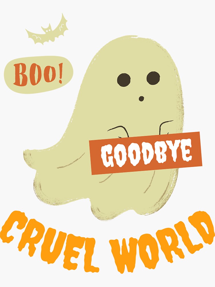 "Boo Goodbye Cruel World - Halloween Vibes 2022" Sticker for Sale by ...