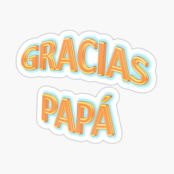 "Thank you dad (Gracias Papa)" Sticker for Sale by Champion1118 | Redbubble