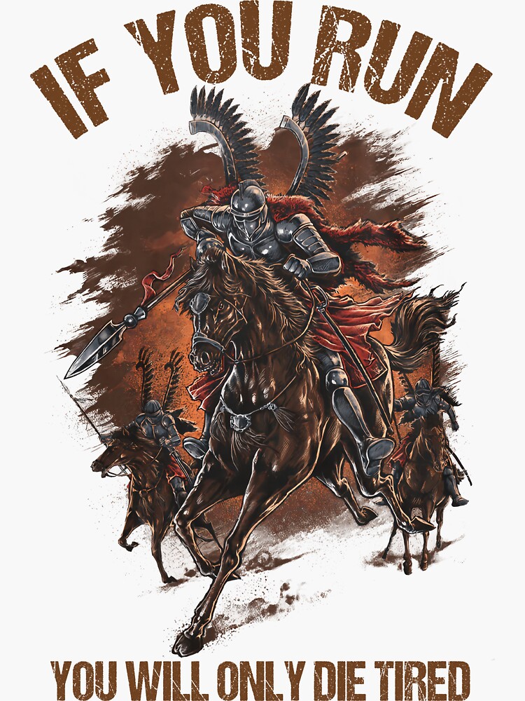 "If You Run You Will Only Die Tired Winged Hussars" Sticker for Sale by ...